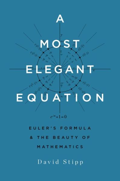 A Most Elegant Equation Euler s Formula And The Beauty Of Mathematics a-most-elegant-equation-euler-s-formula-and-the-beauty-of-mathematics